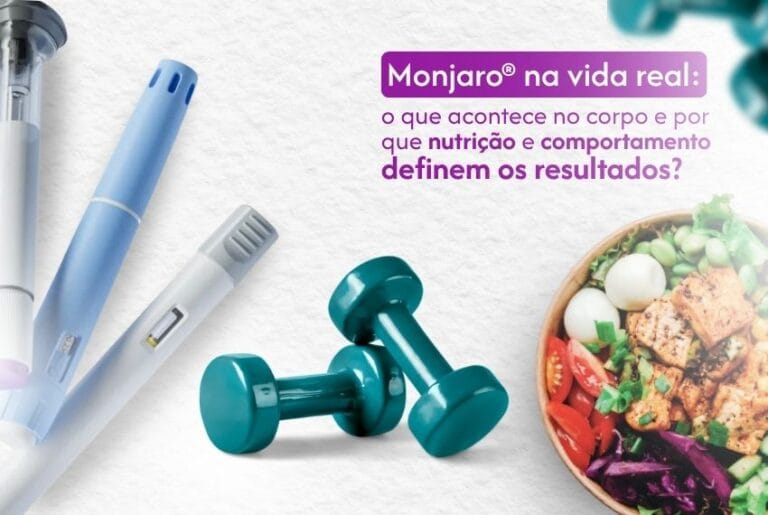 Monjaro® na vida real: o que acontece no corpo e por que nutriçã ...